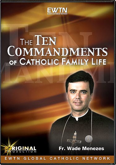 The Ten Commandments of Catholic Family Life 1 - The Fathers of Mercy